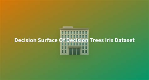 Sklearn Docsdecision Surface Of Decision Trees Iris Dataset At Main