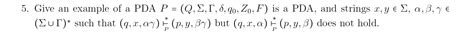 Solved 5 Give an example of a PDA P Q Σ Γ δ q0 Z0 F is a Chegg