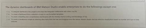 Solved The Dynamic Dashboards Of Ibm Watson Studio Enable Chegg