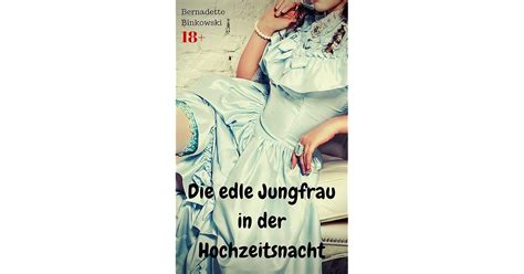 Die Edle Jungfrau In Der Hochzeitsnacht Historische Sexgeschichte By