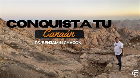 Conquista Tu Cana N Pastor Benjamin Chacon Youtube