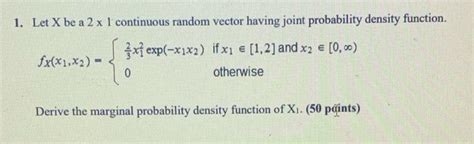 Solved Let X Be A 2×1 Continuous Random Vector Having Joint
