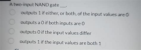 Solved A Two Input Nand Gate Qoutputs 1 ﻿if Either Or