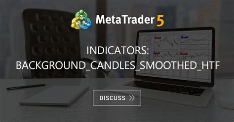 Indicators Backgroundcandlessmoothedhtf Timeframes Articles