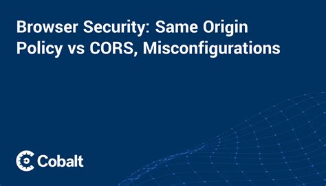 Browser Security Same Origin Policy Vs Cors Misconfigurations