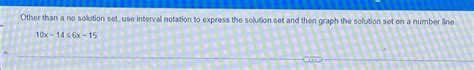Solved Other Than A No Solution Set Use Interval Notation