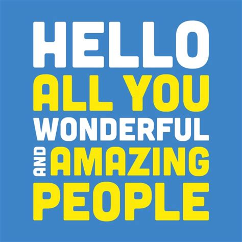 Hello All You Wonderful And Amazing People White And Yellow Design