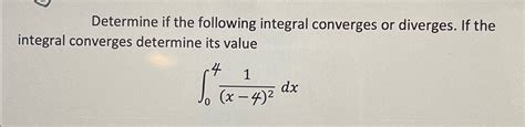Solved Determine If The Following Integral Converges Or