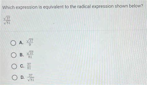 Solved Which Expression Is Equivalent To The Radical Expression Shown