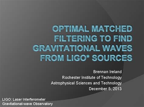 Optimal Matched Filtering To Find Gravitational Waves From