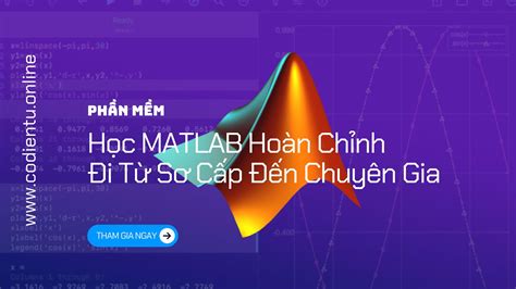 Khóa Học Matlab Hoàn Chỉnh Đi Từ Sơ Cấp Đến Chuyên Gia Trong Matlab