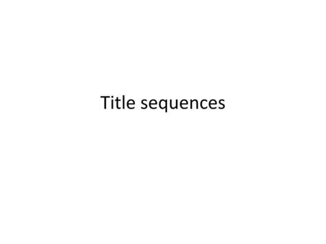 Title Sequence Analysis Ppt Free Download