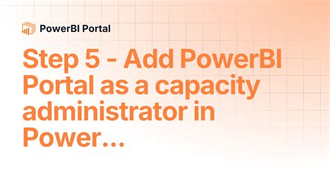 Step 5 Add Powerbi Portal As A Capacity Administrator In Power Bi