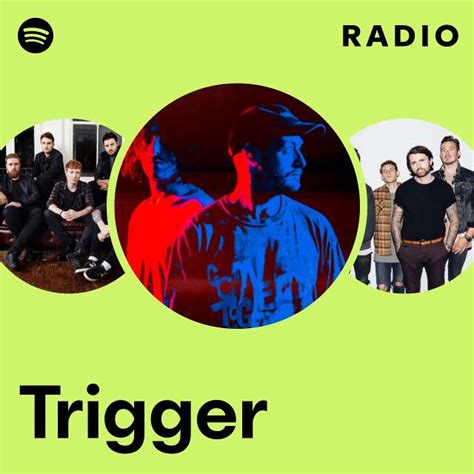 Trigger Radio Playlist By Spotify Spotify Trigger Radio Playlist By Spotify Spotify