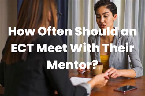 How Often Should An Ect Meet With Their Mentor The Teaching Couple