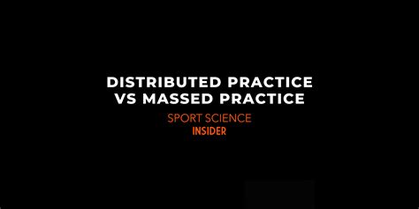 Distributed Practice Vs Massed Practice Explained Sport Science Insider