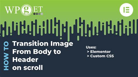Elementor Image Transition To Header WP Get WordPress Websites