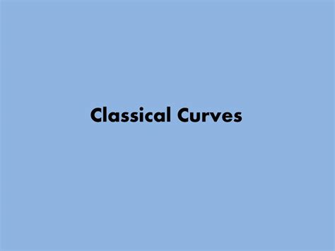 Ppt Classical Curves Powerpoint Presentation Free Download Id2055321