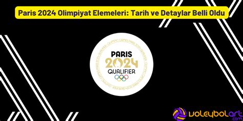 Paris Olimpiyat Elemeleri Tarih Ve Detaylar Belli Oldu