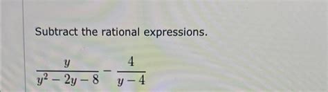 Solved Subtract The Rational Expressionsyy2 2y 8 4y 4