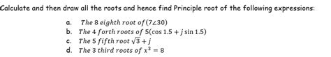 Solved Calculate And Then Draw All The Roots And Hence Find Chegg