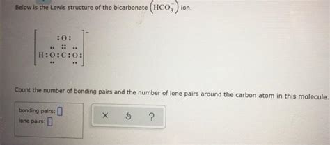 Solved Below Is The Lewis Structure Of The Bicarbonate HCO Chegg