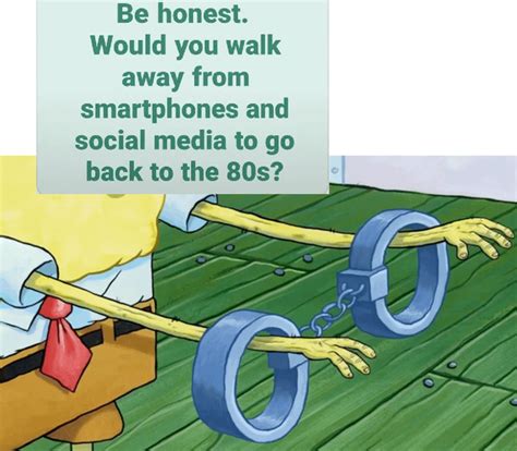 Why Arent You Running Spongebob Handcuff 80s Social Media Meme