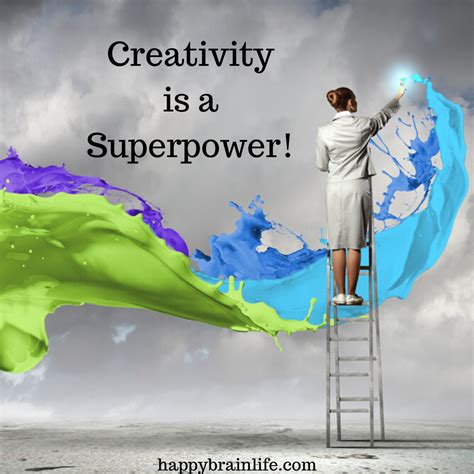 Creativity Is A Superpower — Happy Brain Life