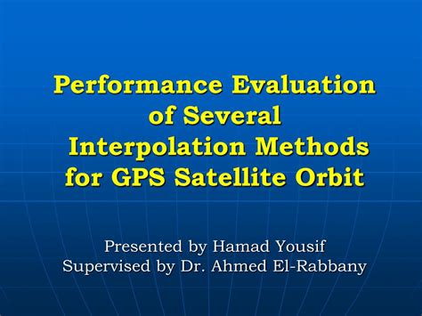 Ppt Performance Evaluation Of Several Interpolation Methods For Gps Satellite Orbit Powerpoint
