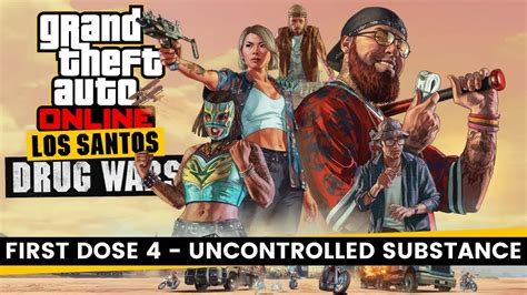 Gta Online Los Santos Drug Wars First Dose 4 Uncontrolled Substance