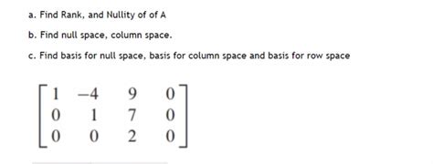 Solved A Find Rank And Nullity Of Of A B Find Null Space Chegg Com