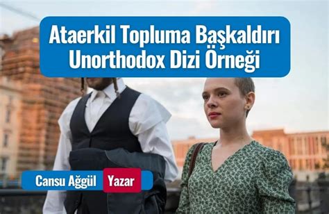 Ataerkil Topluma Başkaldırı Unorthodox Dizi Örneği Sosyologer