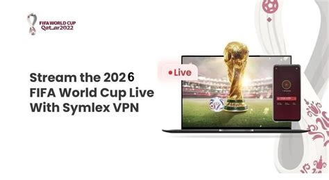 Symlex VPN Stream FIFA World Cup 2026 With Symlex VPN