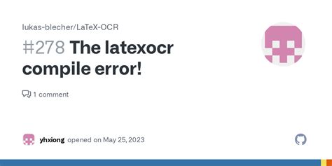 The Latexocr Compile Error · Issue 278 · Lukas Blecherlatex Ocr · Github