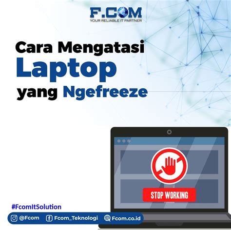 Fcom Cara Mengatasi Laptop Yang Nge Freeze