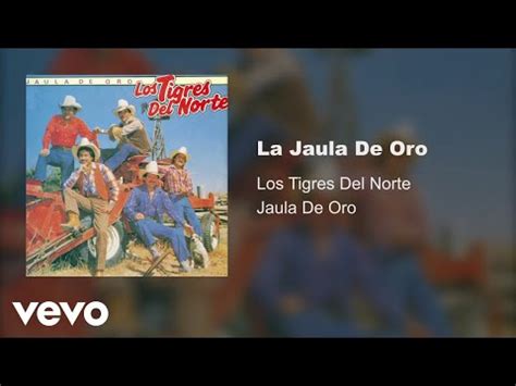 Letra La Jaula De Oro De Los Tigres Del Norte