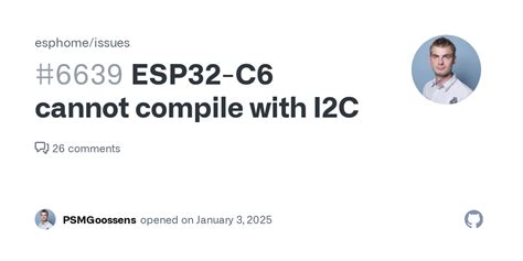 Esp32 C6 Cannot Compile With I2c · Issue 6639 · Esphomeissues · Github