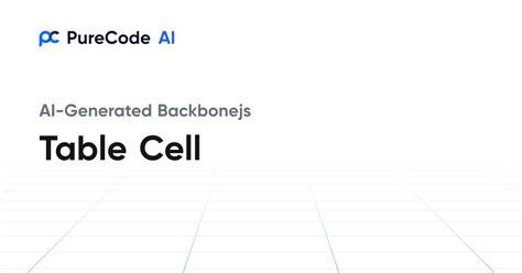 Build Great Backbonejs Table Cell Components Faster Using Ai Tools