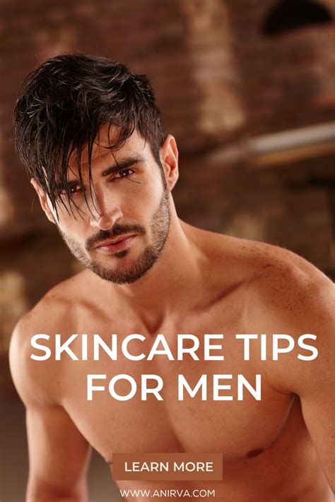 Skincare Tips For Men Men Skin Care Routine Skin Advice Mens Skin Care
