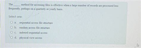 Solved The Method For Accessing Files Is Effective When A