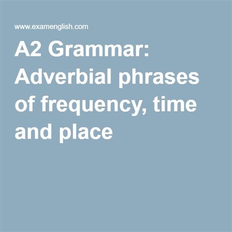 A2 Grammar Adverbial Phrases Of Frequency Time And Place