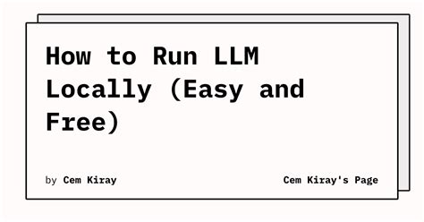 How To Run Llm Locally Easy And Free Cem Kirays Page