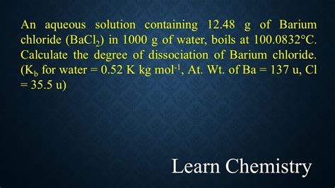 1248g Of Bacl2 In 1000g Of Water Solution Boils At 1000832°c Degree