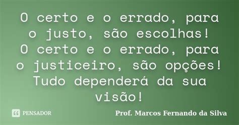 O Certo E O Errado Para O Justo São Prof Marcos Fernando Da