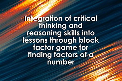Integration Of Critical Thinking And Reasoning Skills Into Lessons Through Block Factor Game For