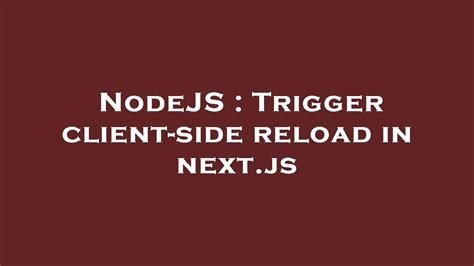 nodejs trigger client side reload in next js youtube
