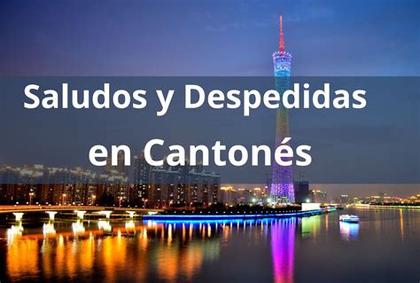 Como Se Dice Hola Y Adiós En Cantonés