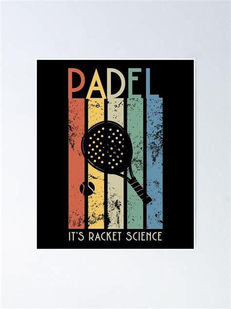 Padel It S Racket Science Poster For Sale By Portrait4you Redbubble