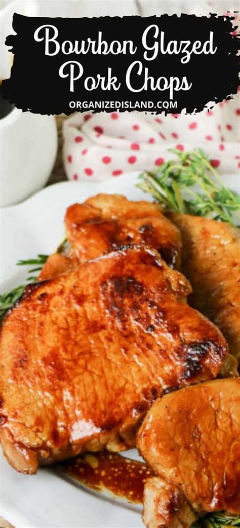 Easy Bourbon Glazed Pork Chops Recipe Organized Island