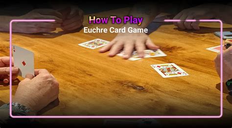 How To Play Euchre Learning Its History And Background